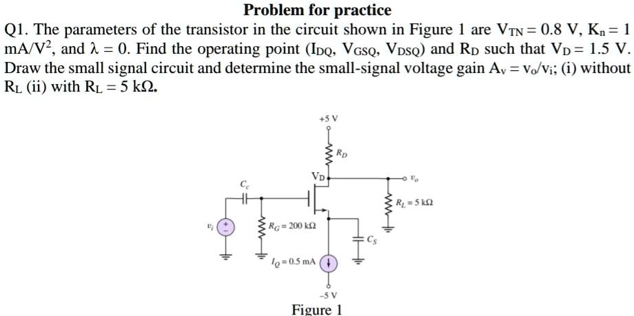 Texts: Problem for practice Q1. The parameters of the transistor in the circuit shown in Figure ...