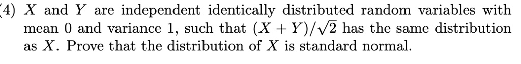 Solved 4 X And Y Are Independent Identically Distributed Random Variables With Mean 0 And 