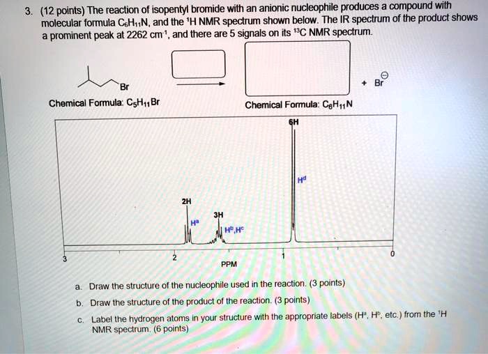 SOLVED: (12 points) The reaction of isopentyl bromide with an anionic nucleophile produces ...