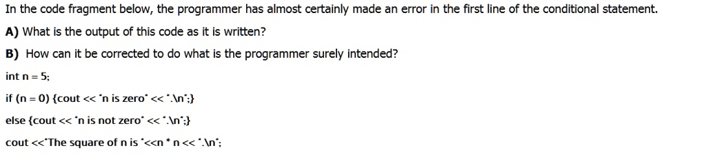 SOLVED: In the code fragment below, the programmer has almost certainly ...