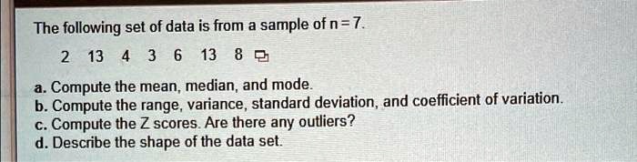 SOLVED: The following set of data is from a sample of n=7: 2, 1, 3, 4, 3, 6, 1. a. Compute the ...