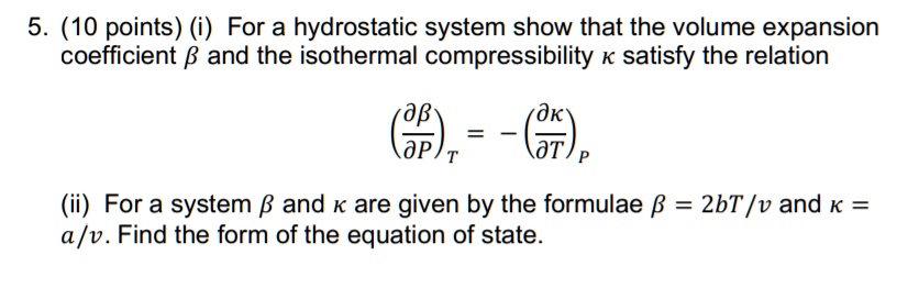 SOLVED: (i) For a hydrostatic system, show that the volume expansion ...