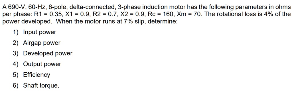 A 690-V, 60-Hz, 6-pole, delta-connected, 3-phase induction motor has ...