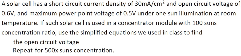 A solar cell has a short circuit current density of 30mA/cm² and open ...