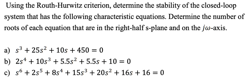 SOLVED: Using the Routh-Hurwitz criterion, determine the stability of ...