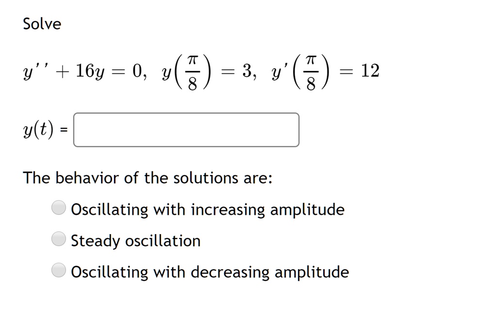 Solved Solve Y 16y 0 Y 3 3 Y 8 12 Y T The Behavior Of