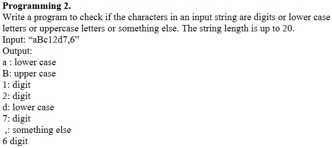 Programming 2 Write A Program To Check If The Characters In An Input String Are Digits Or