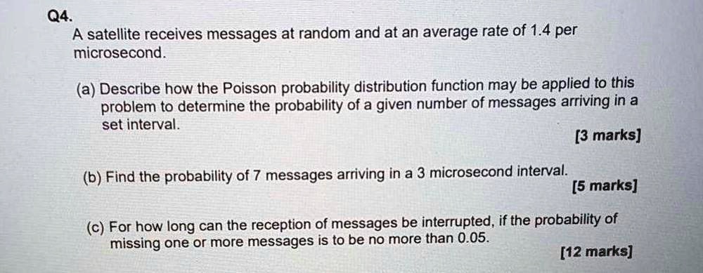 SOLVED: Q4. A satellite receives messages at random and at an average ...