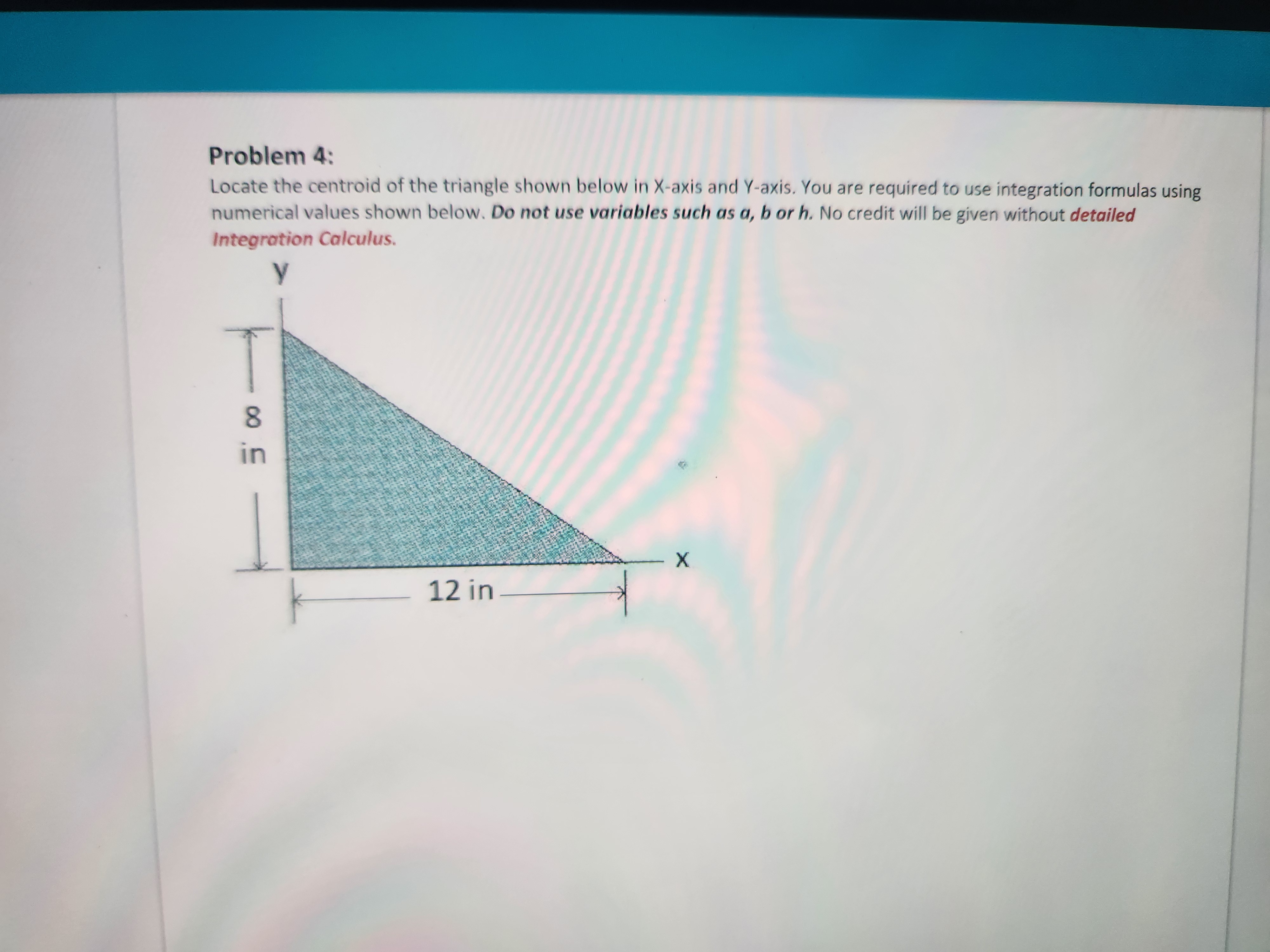 Problem 4: Locate the centroid of the triangle shown below in X-axis and Y-axis. You are ...