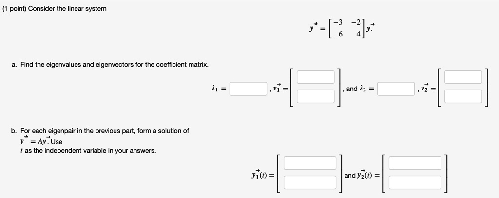 SOLVED: point) Consider the linear system "=[ 747 Find the eigenvalues ...