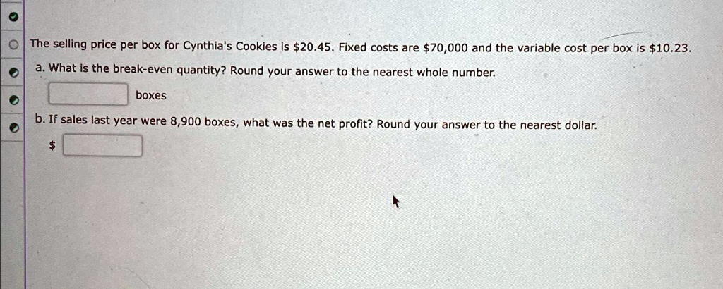 SOLVED: The selling price per box for Cynthia's Cookies is 20.45. Fixed ...