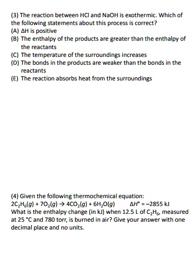 SOLVED: (3) The reaction between HCl and NaOH is exothermic. Which of the following statements ...