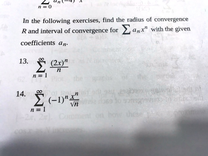 SOLVED: un n =0 In the following exercises, find the radius of convergence R and interval of ...