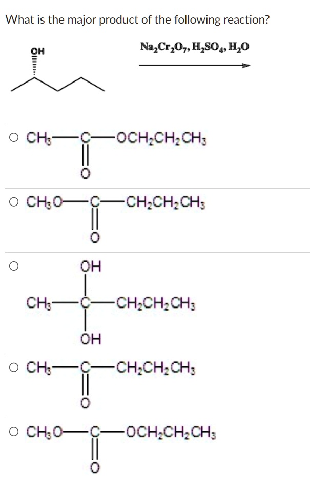 What is the major product of the following reaction? OH Na2Cr2O7, H2SO4 ...
