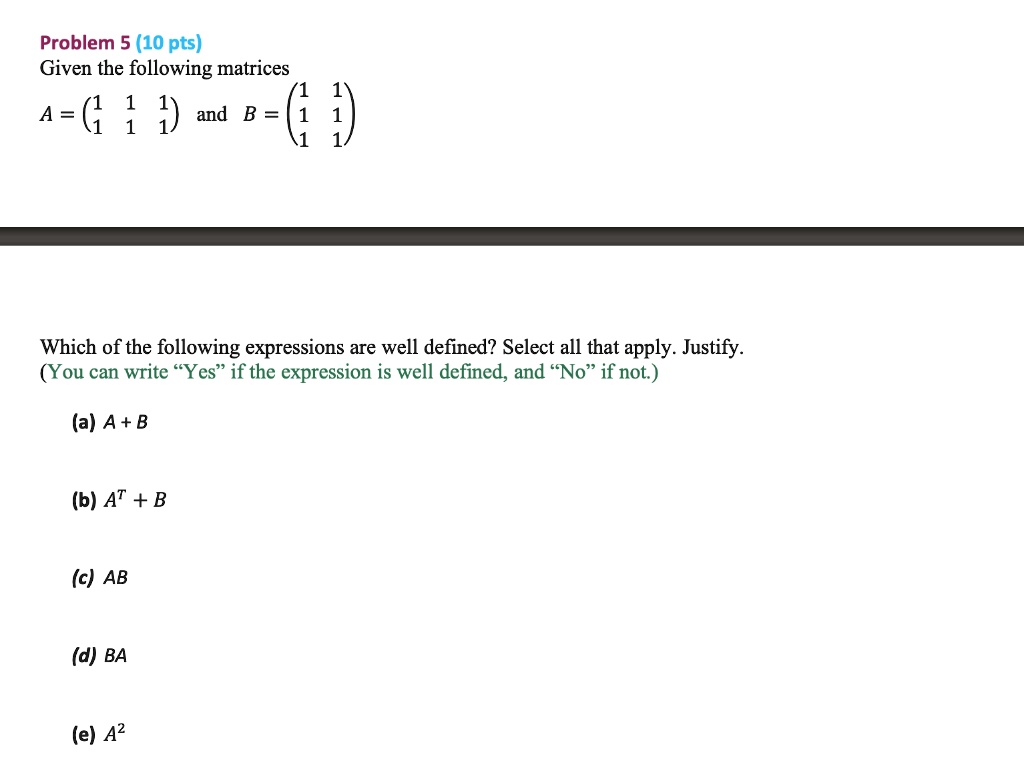 SOLVED: Problem 5 (10 pts) Given the following matrices A = ( 1) and B ...