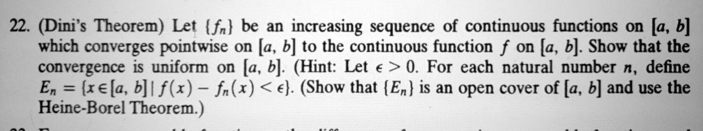 22. (Dini's Theorem) Let {fn} be an increasing sequence of continuous functions on [a, b] which ...