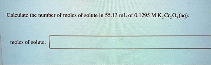 Solved Calculate The Number Of Moles Of Solute In 55 13 Ml Of 0 1295