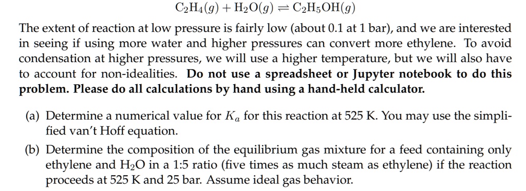 C2H4(g) + H2O(g) C2H5OH(g) The extent of reaction at low pressure is ...