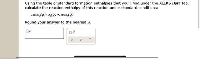 show work please part 1 using the table of standard formation enthalpies that ouil find under ...