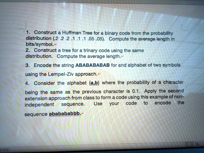 1. Construct a Huffman Tree for a binary code from the probability ...