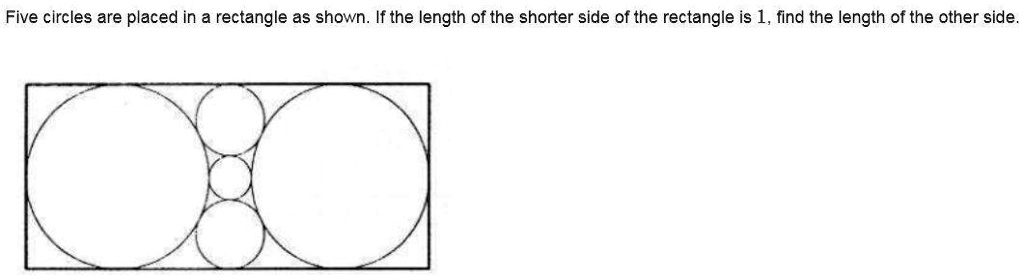 Five circles are placed in a rectangle as shown. If the length of the ...