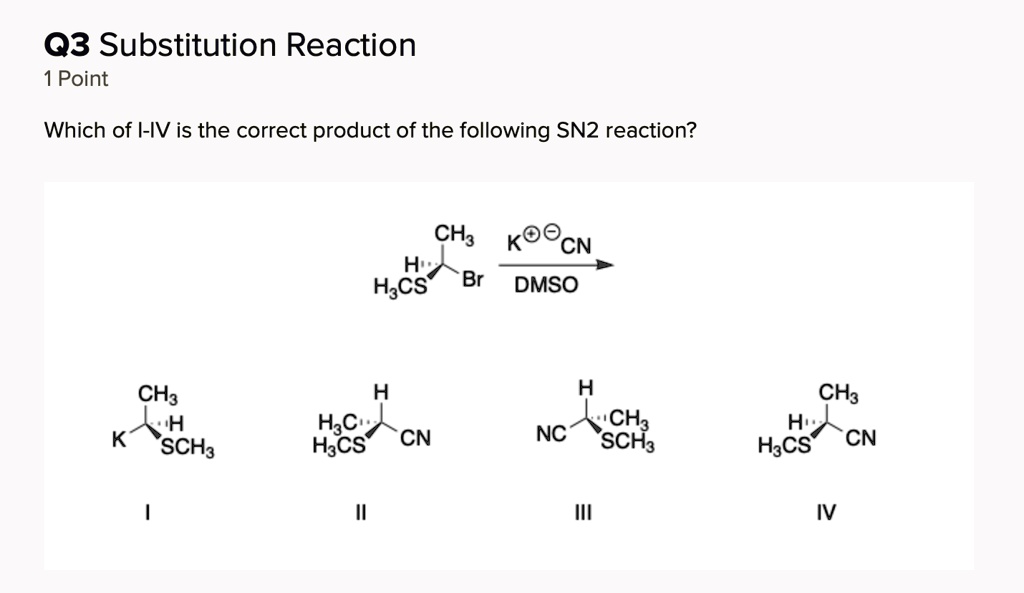 SOLVED:03 Substitution Reaction 1 Point Which of |-IV is the correct ...