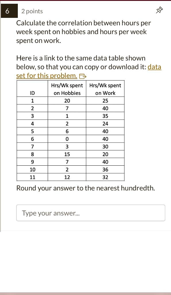6 2 points Calculate the correlation between hours per week spent on ...
