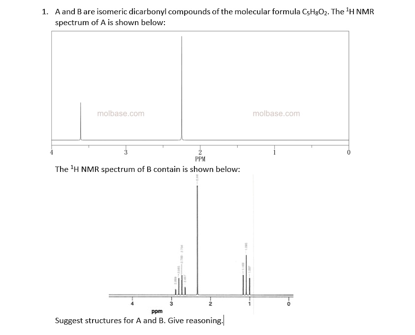 1. A and B are isomeric dicarbonyl compounds of the molecular formula ...