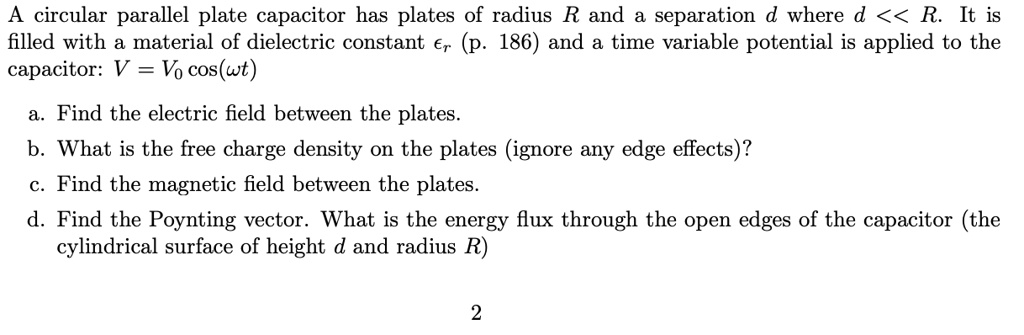 A circular parallel plate capacitor has plates of radius R and a ...