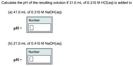 SOLVED: ' Calculate the pH of the resulting solution if 31.0 mL of 0.310 M HCl (aq) Is added to ...