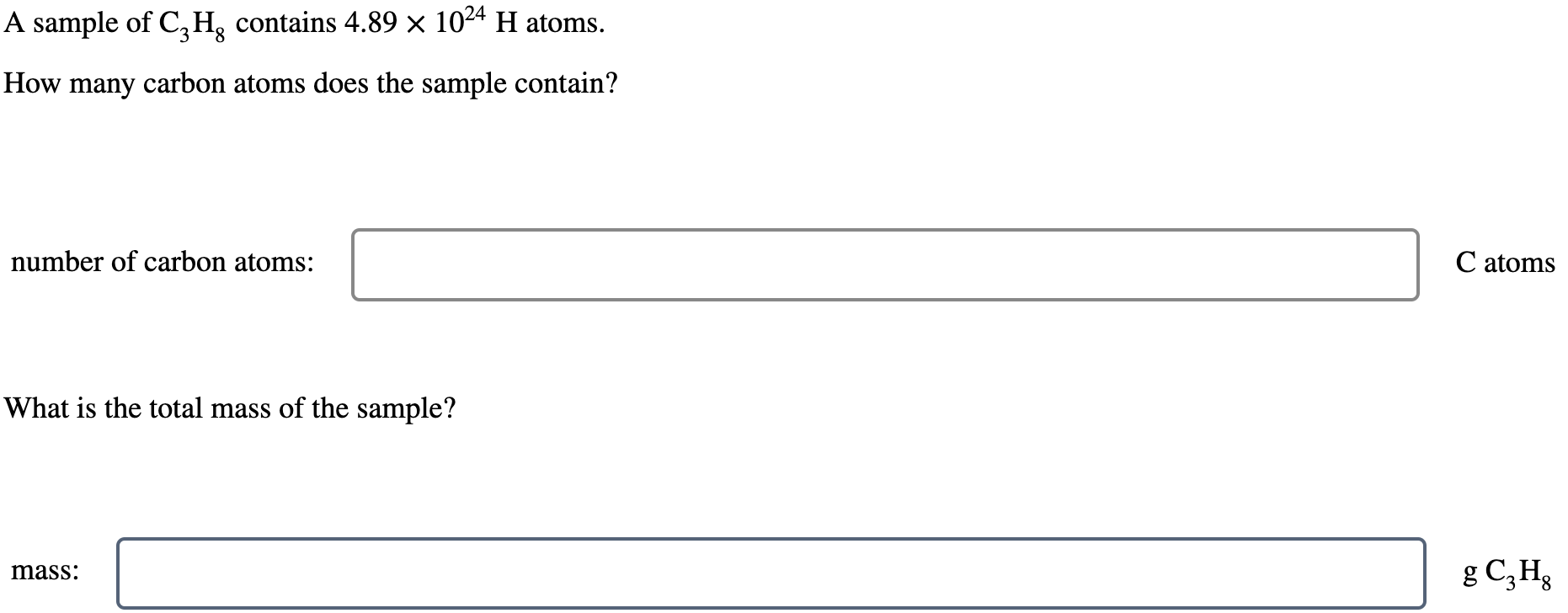 SOLVED: A sample of C3H8 contains 4.89 × 10^24H atoms. How many carbon atoms does the sample ...