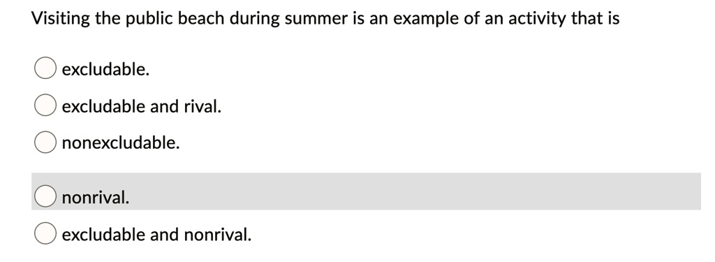 SOLVED: Visiting the public beach during summer is an example of an ...