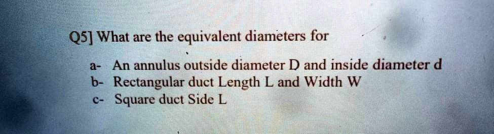Q5] What are the equivalent diameters for a- An annulus outside ...