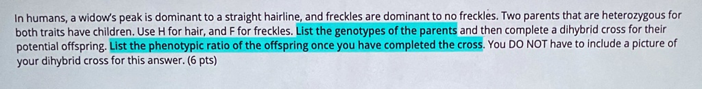 SOLVED: 'In humans; widows peak is dominant to straight hairline; and ...