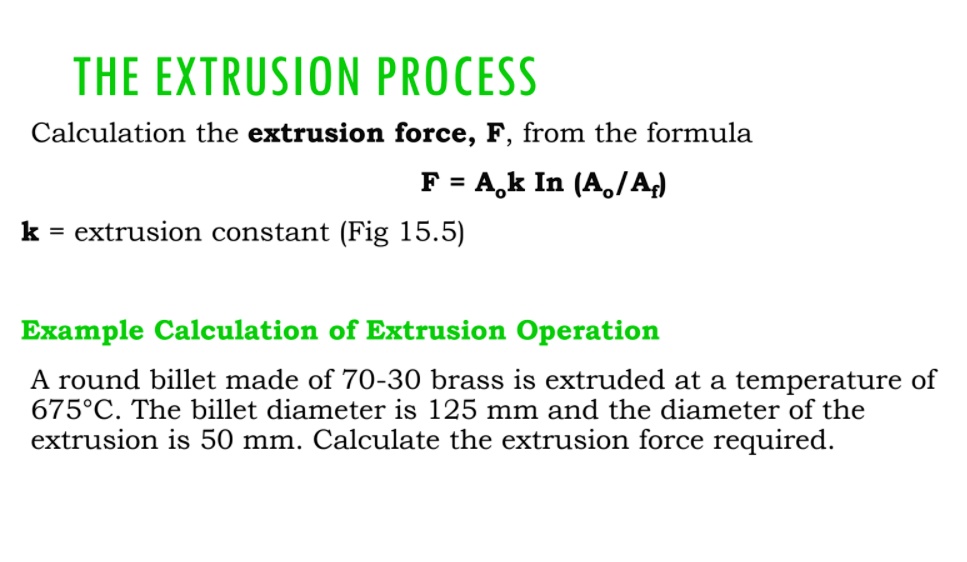SOLVED: THE EXTRUSION PROCESS: Calculation of the extrusion force, F ...