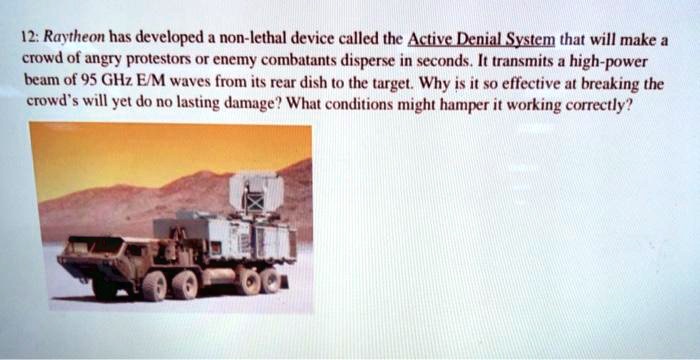 SOLVED: Raytheon has developed a non-lethal device called the Active ...
