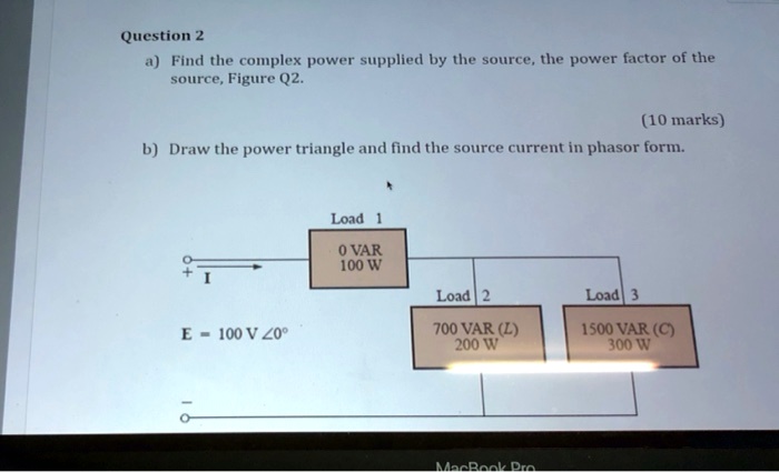 SOLVED: Question 2 a) Find the complex power supplied by the source ...