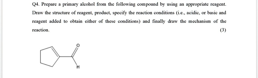 Q4. Prepare a primary alcohol from the following compound by using an ...