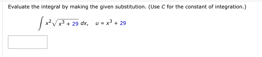 SOLVED: Evaluate the integral by making the given substitution. (Use C ...