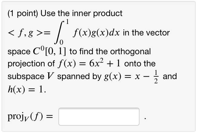 Solved 1 Point Use The Inner Product ∫f X G X Dx In The Vector
