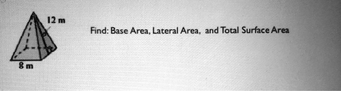 SOLVED: Iim Find: Base Area, Lateral Area, and Total Surface Area