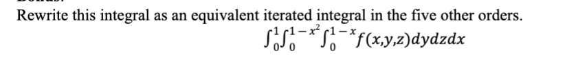 Rewrite this integral as an equivalent iterated integral in the five ...