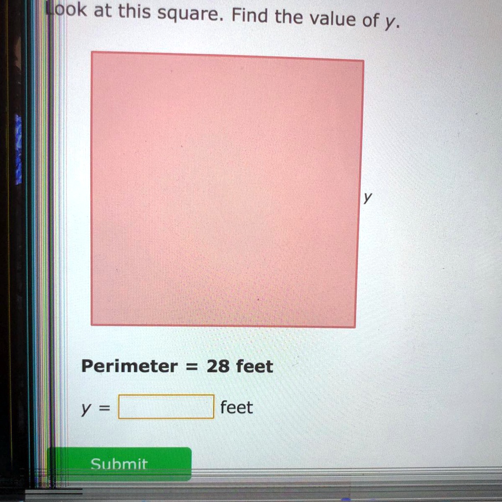 SOLVED: Look at this square. Find the value of Y. Perimeter: 28 feet. Y ...
