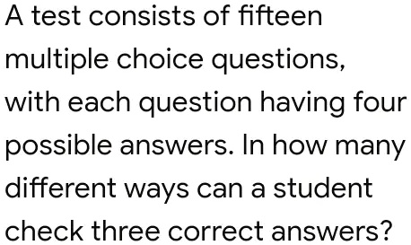 A test consists of fifteen multiple choice questions, with each ...