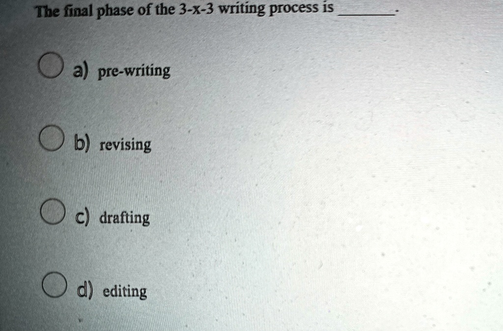the final phase of the 3 x 3 writing process is a pre writing b ...
