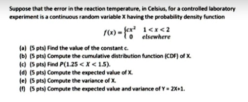Suppose that the error in the reaction temperature, in Celsius, for a controlled laboratory ...