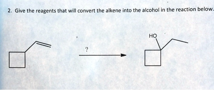 SOLVED: Give the reagents that- will convert the alkene into the ...