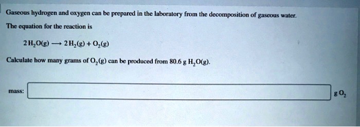 SOLVED: Gaseous hydrogen and oxygen can be prepared in the laboratory ...