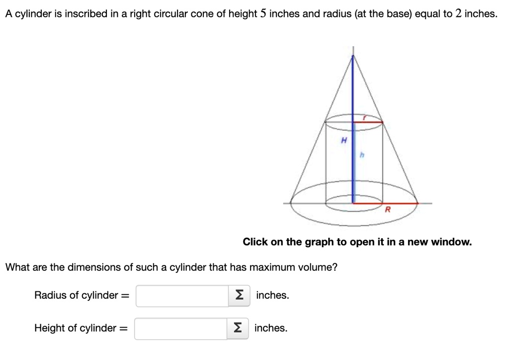 SOLVED: cylinder is inscribed in a right circular cone of height 5 ...