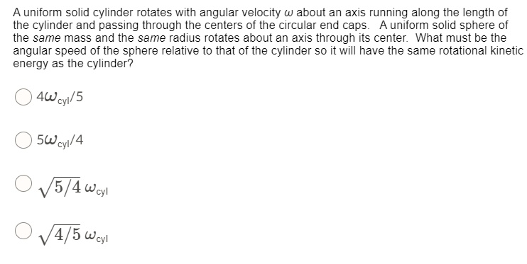 a uniform solid cylinder rotates with angular velocity wj about an axis ...